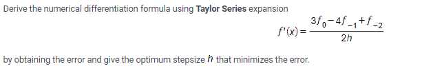 Solved Derive the numerical differentiation formula using | Chegg.com