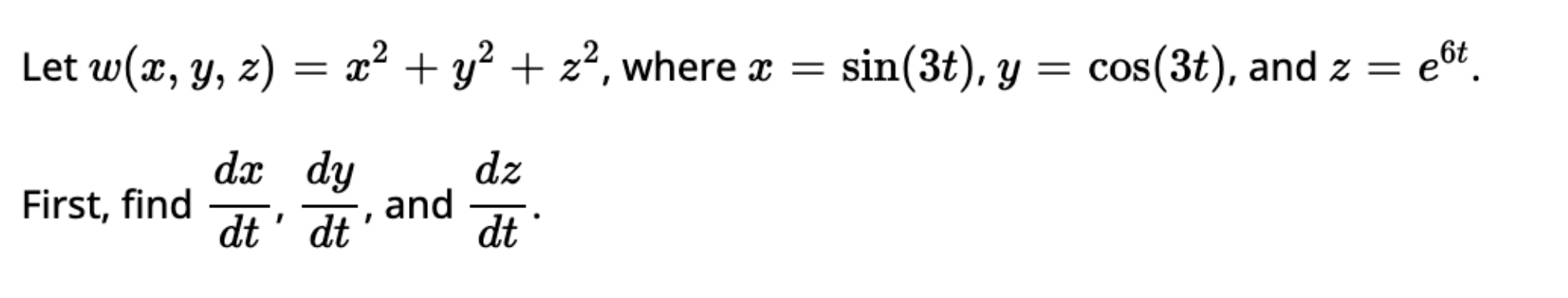 Solved Let w(x,y,z)=x2+y2+z2, where x=sin(3t),y=cos(3t), and | Chegg.com