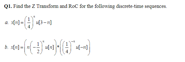 Solved Q1. Find the Z Transform and RoC for the following | Chegg.com