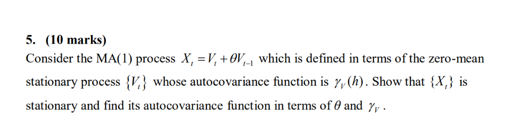 Solved 5. (10 marks) Consider the MA(1) process X, -V0V- | Chegg.com