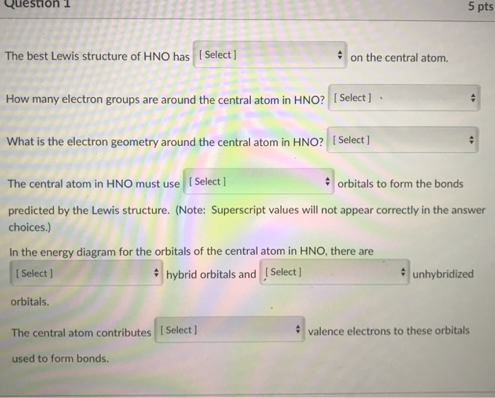 Solved Quéstion I 5 pts The best Lewis structure of HNO has | Chegg.com
