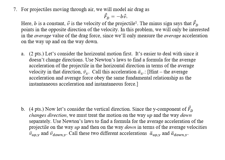 Solved 7 For Projectiles Moving Through Air We Will Model