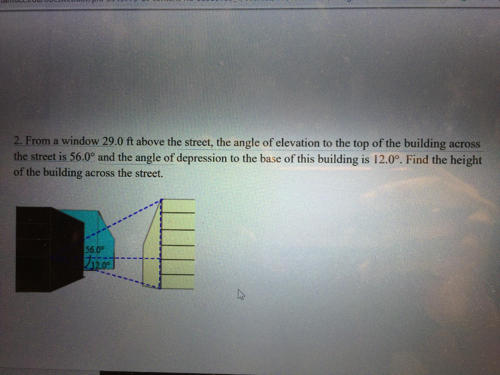 Solved 2. From a window 29.0 ft above the street, the angle | Chegg.com