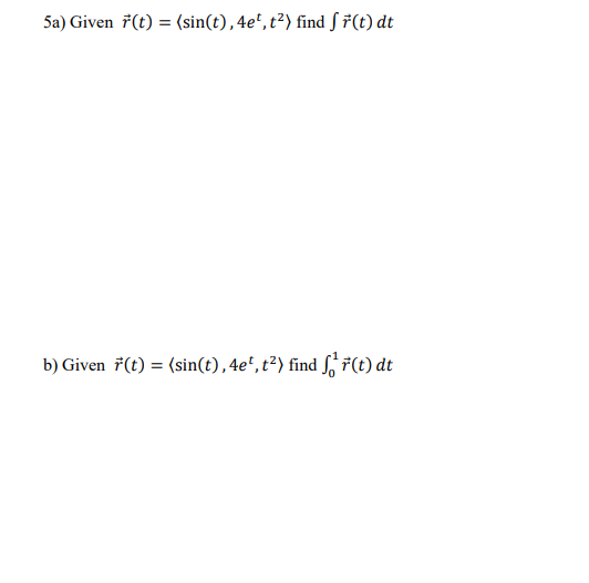 Solved ja) Given r(t)= sin(t),4et,t2 find ∫r(t)dt ) Given | Chegg.com