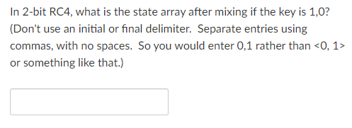 Solved In 2-bit RC4, what is the state array after mixing if | Chegg.com