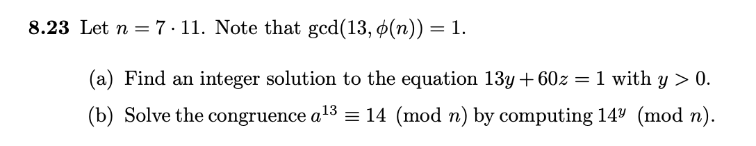 Solved .23 Let n=7⋅11. Note that gcd(13,ϕ(n))=1. (a) Find an | Chegg.com