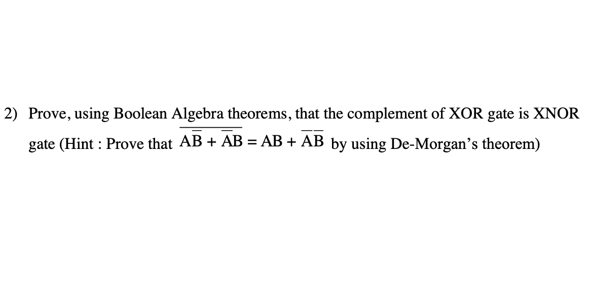Solved 2) Prove, using Boolean Algebra theorems, that the | Chegg.com