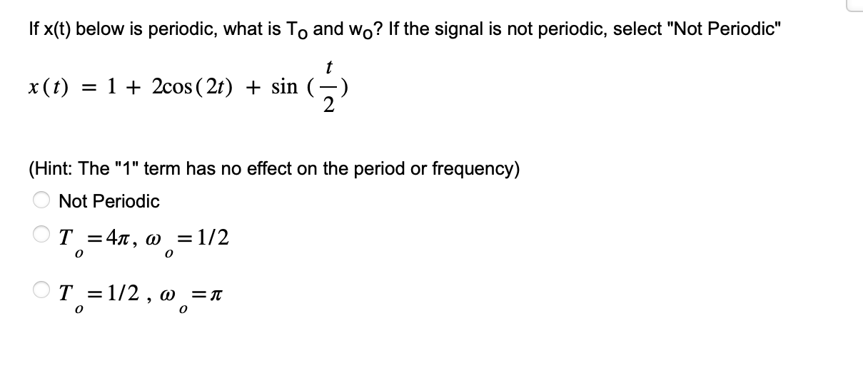 Solved If x(t) is periodic, what is T0 and wO ? If it is not | Chegg.com