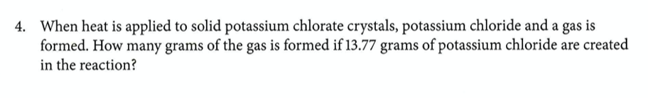 Solved 4. When heat is applied to solid potassium chlorate | Chegg.com