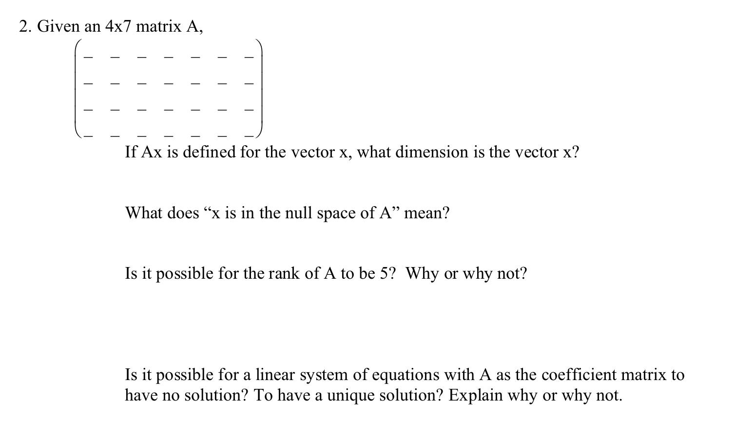 Solved 2. Given an 4x7 matrix A, If Ax is defined for the | Chegg.com