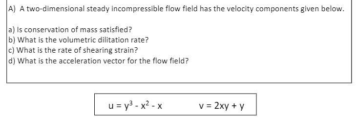 Solved A) A two-dimensional steady incompressible flow field | Chegg.com