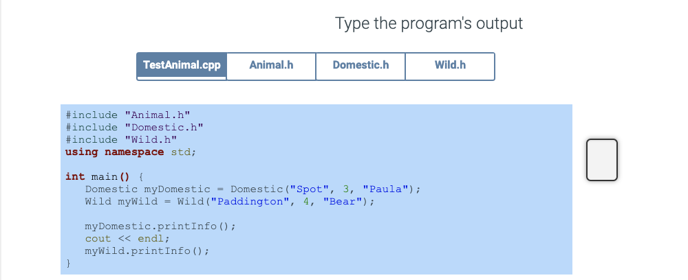 Solved Type the program's output TestAnimal.cpp Animal.h | Chegg.com