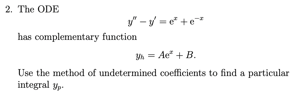 Solved 2. The ODE y" − y' = e² + e¯¤ has complementary | Chegg.com