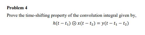 Solved Problem 4 Prove the time-shifting property of the | Chegg.com