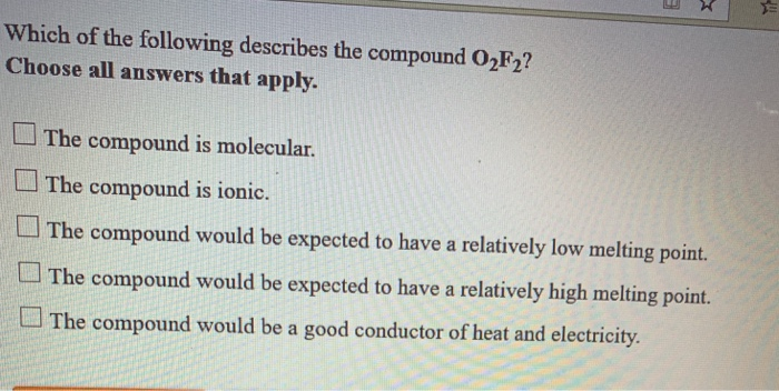 Solved Which of the following describes the compound O2F2? | Chegg.com