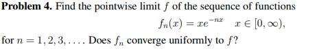 Solved Problem 4. Find the pointwise limit f of the sequence | Chegg.com