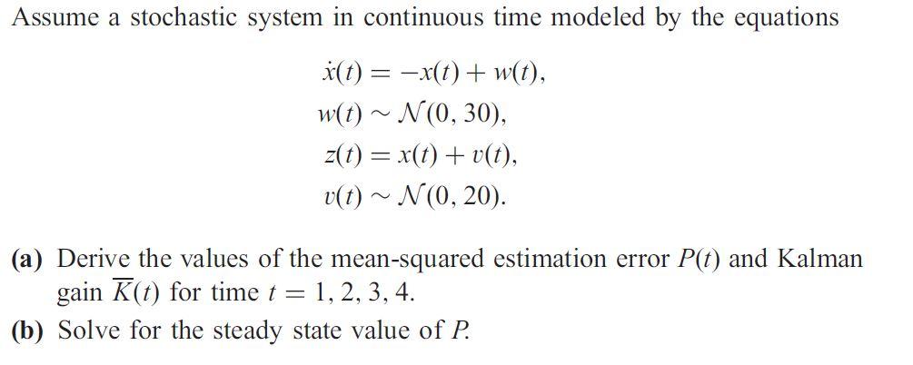 Solved Assume a stochastic system in continuous time modeled | Chegg.com