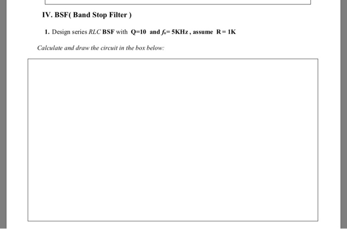 Solved IV. BSF(Band Stop Filter) I. Design series RLC BSF | Chegg.com