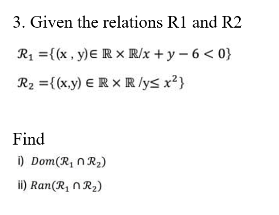 Solved 3. Given the relations R1 and R2 R1 ={(x, y)R X R/x + | Chegg.com