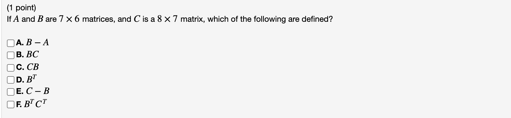 Solved (1 point) If A and B are 7 x 6 matrices, and C is a 8 | Chegg.com