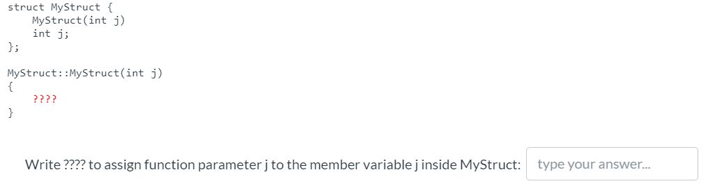 Solved struct MyStruct { MyStruct(int i) int i; | Chegg.com Solved struct MyStruct { MyStruct(int i) int i; | Chegg.com