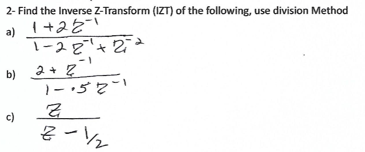 Solved 2- Find the Inverse Z-Transform (IZT) of the | Chegg.com