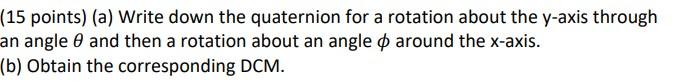 15 points) (a) Write down the quaternion for a | Chegg.com