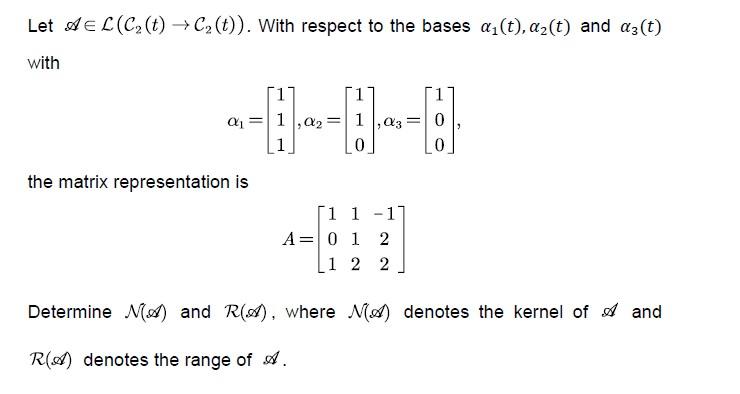 Solved Let A∈L(C2(t)→C2(t)). With respect to the bases | Chegg.com