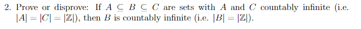 Solved 2. Prove or disprove: If A⊆B⊆C are sets with A and C | Chegg.com