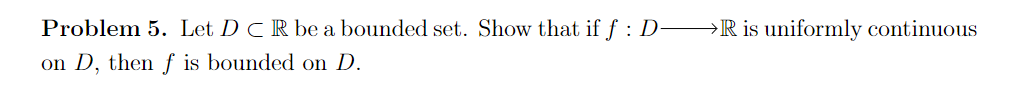 Solved Problem 5. Let D⊂R be a bounded set. Show that if | Chegg.com
