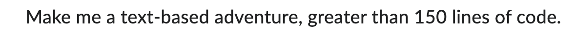 Solved Make me a text-based adventure, greater than 150 | Chegg.com