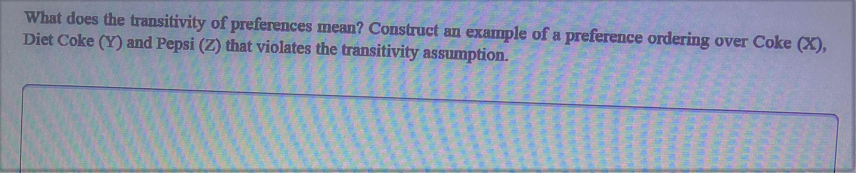 Solved What does the transitivity of preferences mean? | Chegg.com