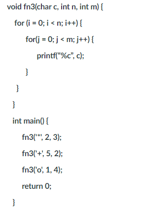 Solved void fn3(char c, int n, int m) { for (i = 0; i