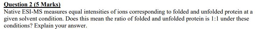 Solved Question 2 (5 Marks) Native ESI-MS measures equal | Chegg.com