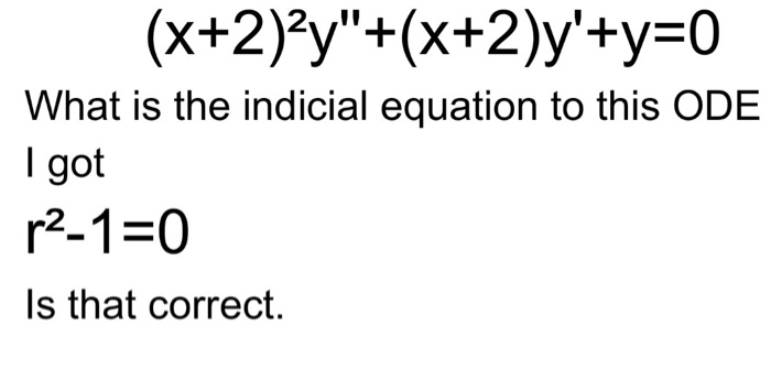 Solved (x + 2)^2y" + (x + 2)y' + y = 0 What is the indicial | Chegg.com