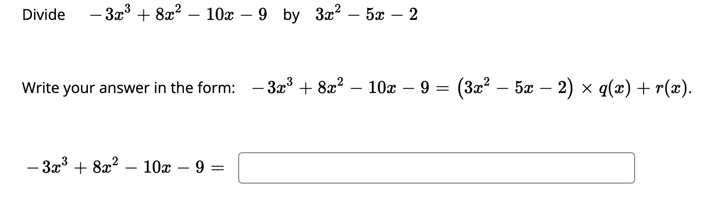 Solved Divide −3x3+8x2−10x−9 by 3x2−5x−2 Write your answer | Chegg.com