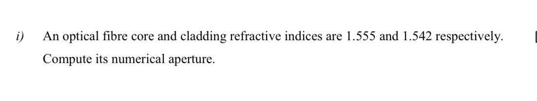 Solved An optical fibre core and cladding refractive indices | Chegg.com