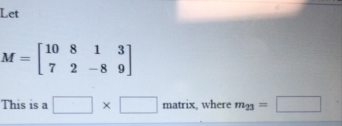 Solved Let 10 8 1 3 L7 2-8 9 M= matrix, where m23 = This is | Chegg.com