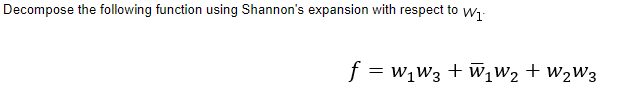 Solved Decompose the following function using Shannon's | Chegg.com