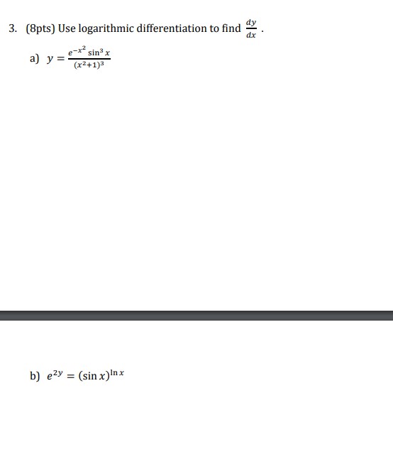 Solved 3. (8pts) Use logarithmic differentiation to find | Chegg.com
