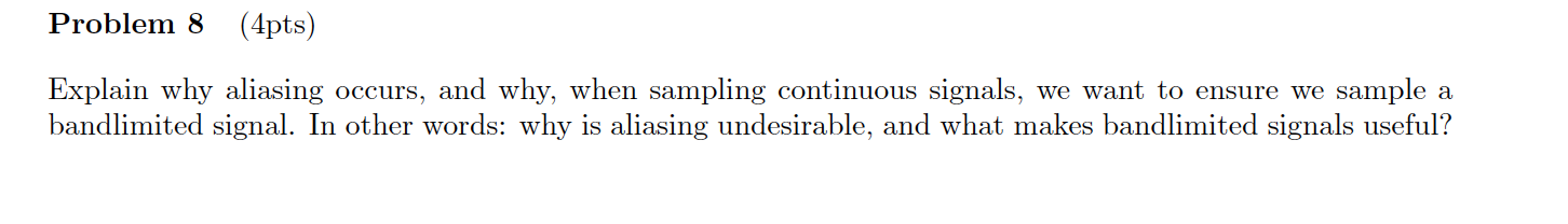 Solved Problem 8 (4pts) Explain why aliasing occurs, and | Chegg.com