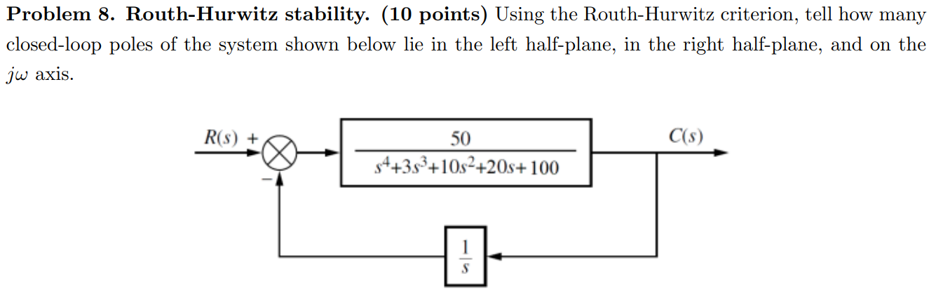 Solved Problem 8. Routh-Hurwitz stability. (10 points) Using | Chegg.com Solved Problem 8. Routh-Hurwitz stability. (10 points) Using | Chegg.com