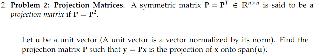 Solved = 2. Problem 2: Projection Matrices. A symmetric | Chegg.com