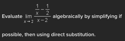 Solved Evaluate limx→21x-12x-2 ﻿algebraically by simplifying | Chegg.com