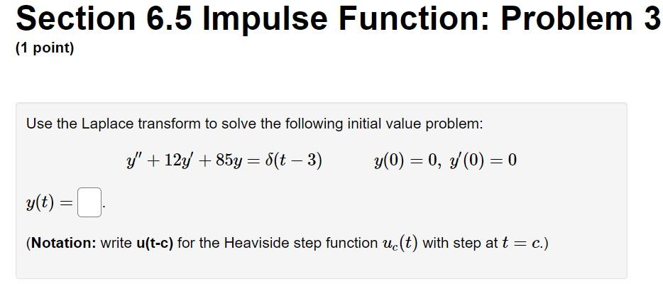 Solved Section 6.5 Impulse Function: Problem 3 (1 point) Use | Chegg.com