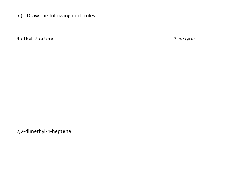 Solved 5.) Draw the following molecules 4-ethyl-2-octene | Chegg.com