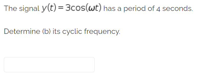 Solved The signal y(t) = 3cos(wt) has a period of 4 seconds. | Chegg.com