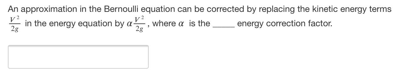 Solved An approximation in the Bernoulli equation can be | Chegg.com