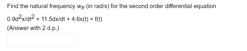 Solved Find the natural frequency wn (in rad/s) for the | Chegg.com