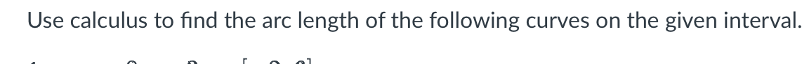 Solved Use calculus to find the arc length of the following | Chegg.com